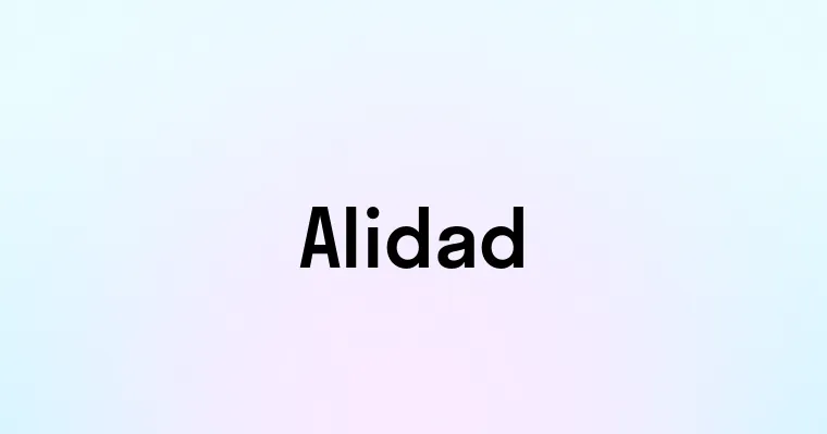 Alidad — перевод, транскрипция, произношение и примеры
