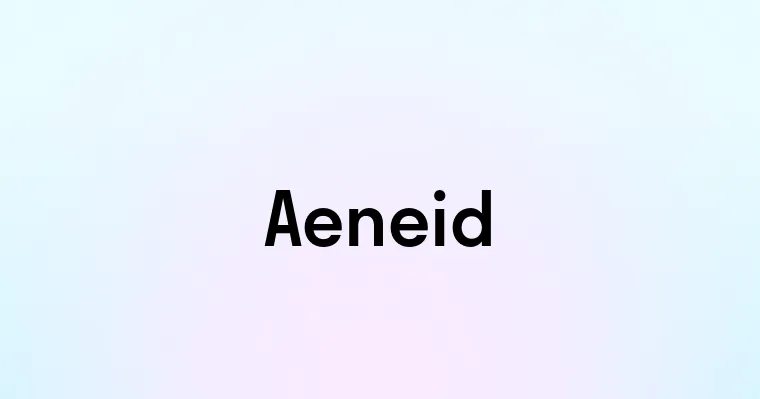Aeneid — перевод, транскрипция, произношение и примеры