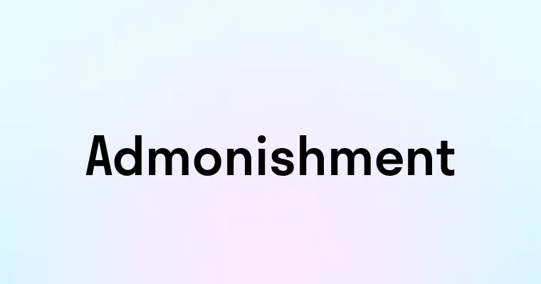 Admonishment — перевод, транскрипция, произношение и примеры