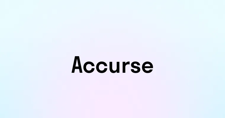 Accurse — перевод, транскрипция, произношение и примеры
