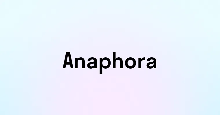 Anaphora — перевод, транскрипция, произношение и примеры