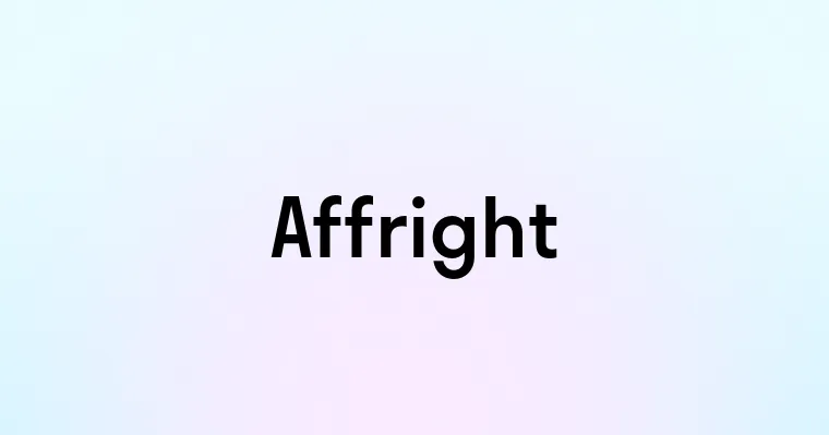 Affright — перевод, транскрипция, произношение и примеры