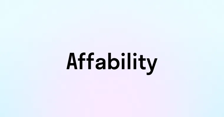 Affability — перевод, транскрипция, произношение и примеры
