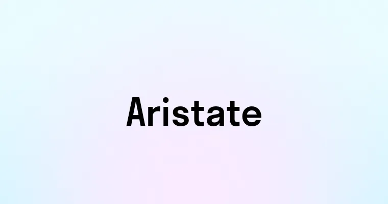 Aristate — перевод, транскрипция, произношение и примеры