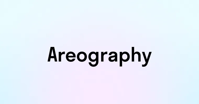 Areography — перевод, транскрипция, произношение и примеры