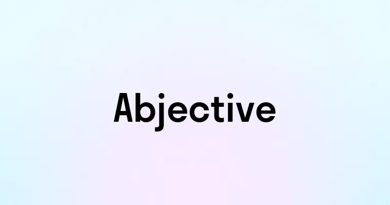 Abjective — перевод, транскрипция, произношение и примеры