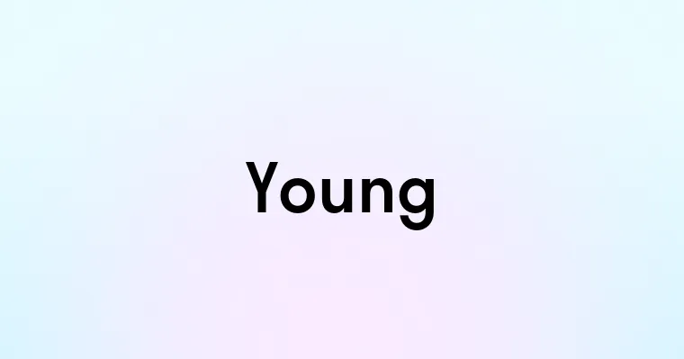 Young — перевод, транскрипция, произношение и примеры