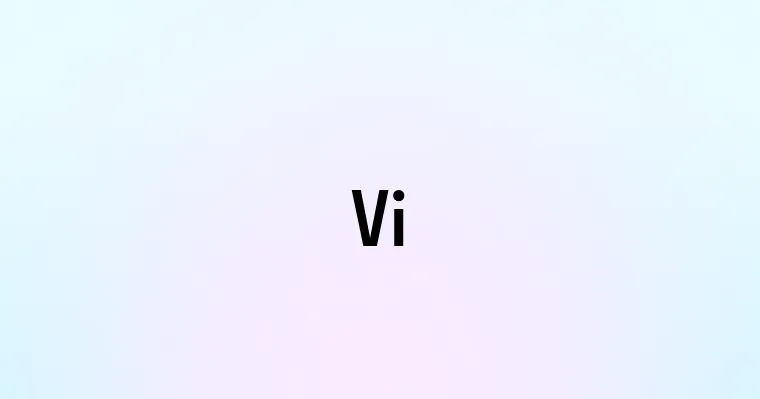 Vi — перевод, транскрипция, произношение и примеры