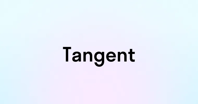 Tangent — перевод, транскрипция, произношение и примеры