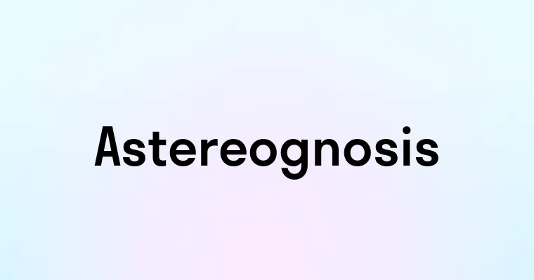 Astereognosis — перевод, транскрипция, произношение и примеры