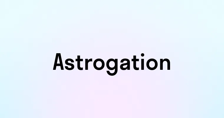 Astrogation — перевод, транскрипция, произношение и примеры