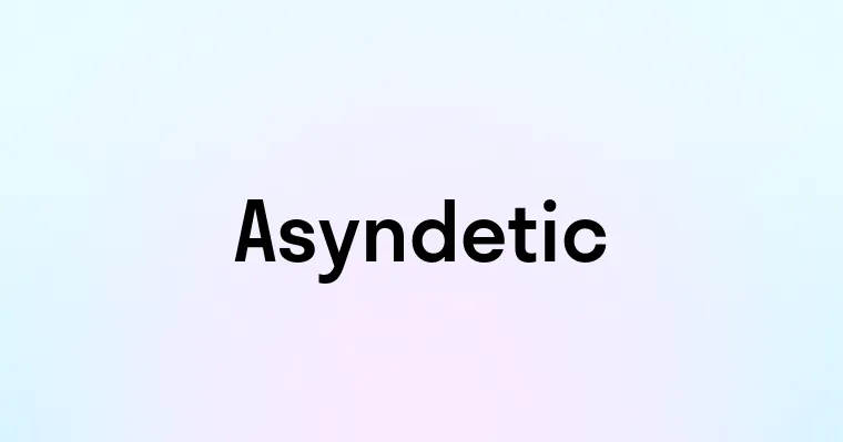 Asyndetic — перевод, транскрипция, произношение и примеры