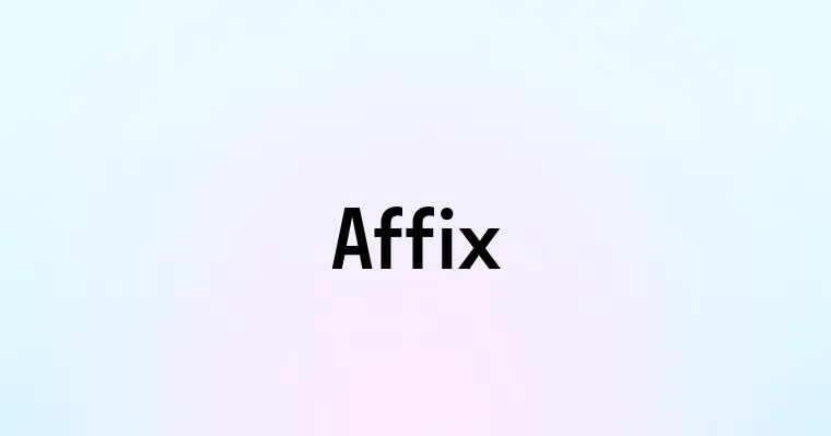 Affix — перевод, транскрипция, произношение и примеры