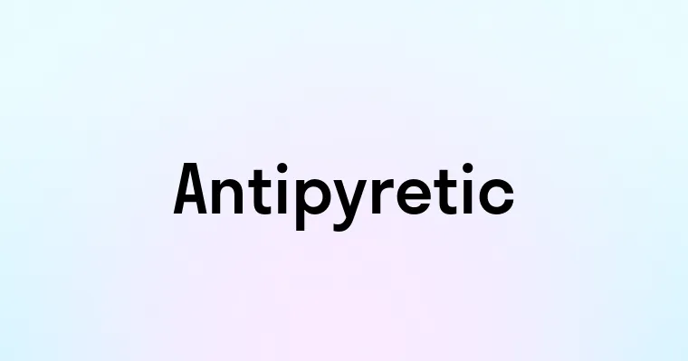 Antipyretic — перевод, транскрипция, произношение и примеры