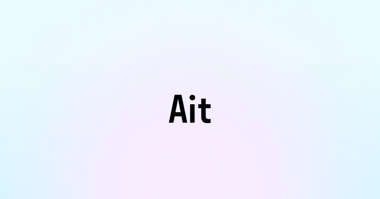 Ait — перевод, транскрипция, произношение и примеры