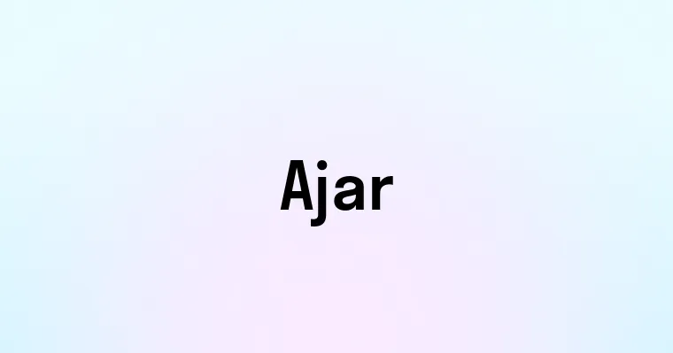 Ajar — перевод, транскрипция, произношение и примеры