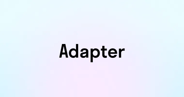 Adapter — перевод, транскрипция, произношение и примеры