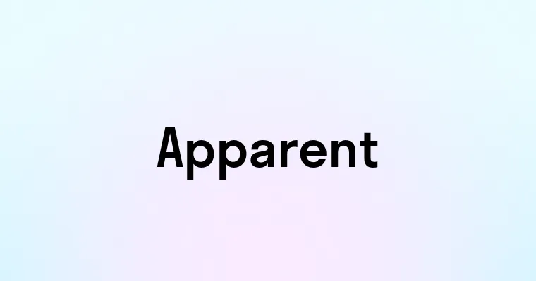 Apparent — перевод, транскрипция, произношение и примеры