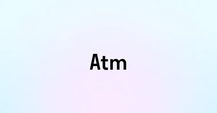 Atm — перевод, транскрипция, произношение и примеры