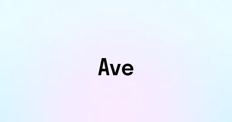 Ave — перевод, транскрипция, произношение и примеры