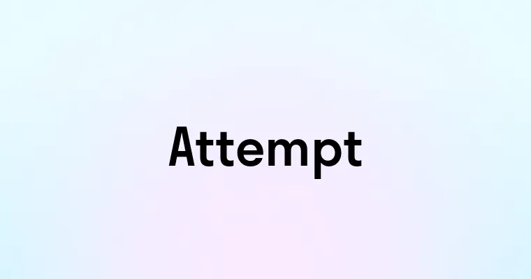 Attempt — перевод, транскрипция, произношение и примеры